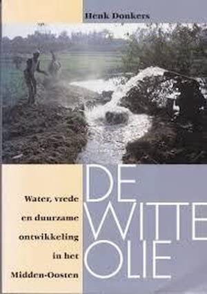 Amazon.com: De witte olie: Water, vrede en duurzame ontwikkeling in het ...