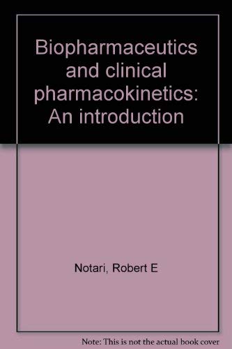 Biopharmaceutics and clinical pharmacokinetics: An introduction: Notari ...