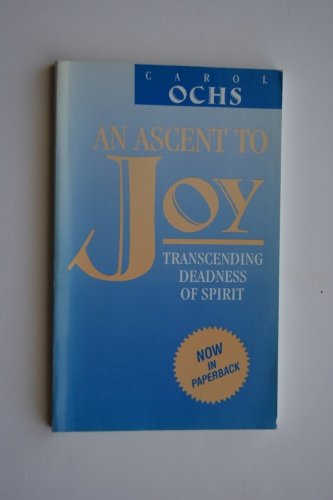 An Ascent to Joy: Transforming Deadness of Spirit: Ochs, Carol ...