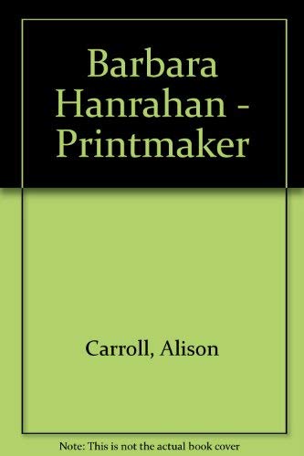Barbara Hanrahan, printmaker: Carroll, Alison: 9780949268426: Amazon ...