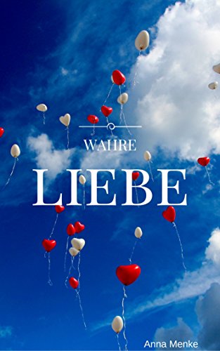 Wahre Liebe (German Edition) - Kindle edition by Menke, Anna. Religion ...