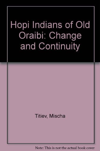 The Hopi Indians of old Oraibi: change and continuity: TITIEV, Mischa ...