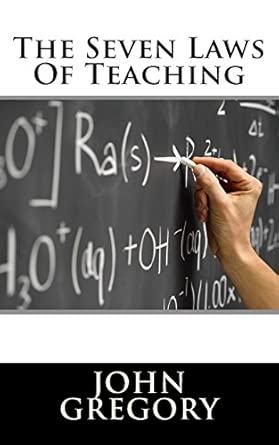 The Seven Laws Of Teaching: Gregory, John M: 9781495456763: Amazon.com ...