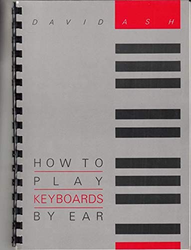 How to play keyboards by ear: David Ash: 9780950947730: Amazon.com: Books