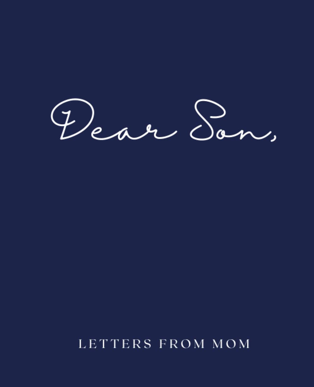 Dear Son, Letters from Mom | A mother’s keepsake journal to her son ...