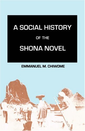 Amazon.com: A Social History of the Shona Novel: 9780869227657: Chiwome ...