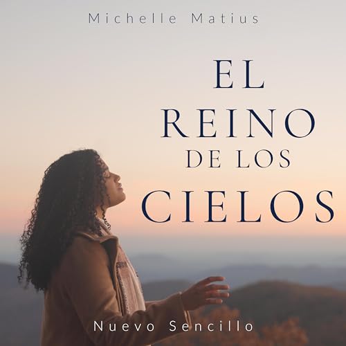 El Reino de los Cielos de Michelle Matius no Amazon Music Unlimited