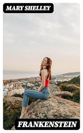 Amazon.com: Frankenstein: The Original 1818 'Uncensored' Edition eBook : Shelley, Mary: Books