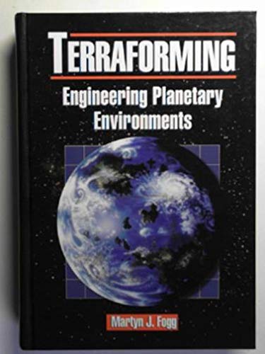Terraforming: Engineering Planetary Environments: Fogg, Martyn J.: 9781560916093: Amazon.com: Books
