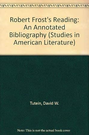 Robert Frost's Reading: An Annotated Bibliography (Studies in American ...