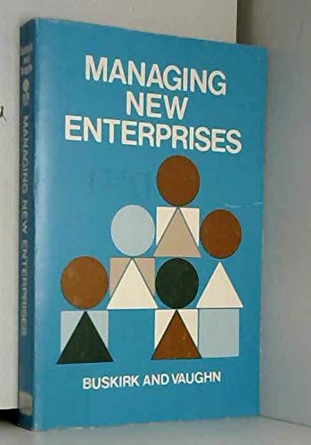 Managing New Enterprises: Buskirk, Richard H. And Vaughn, Percy J ...