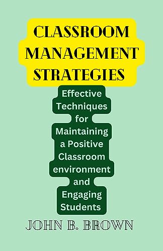 Amazon.com: CLASSROOM MANAGEMENT STRATEGIES : Effective Techniques for ...