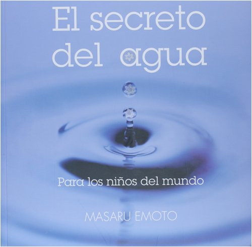 El secreto del agua: para los ninos del mundo (Spanish Edition): Masaru ...
