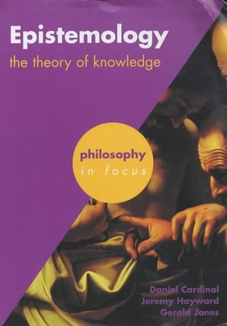 Epistemology: The Theory of Knowledge (Philosophy in Focus) : Jones ...