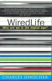 WiredLife , Wired Life - Who Are We in the Digital Age ?: Charles ...