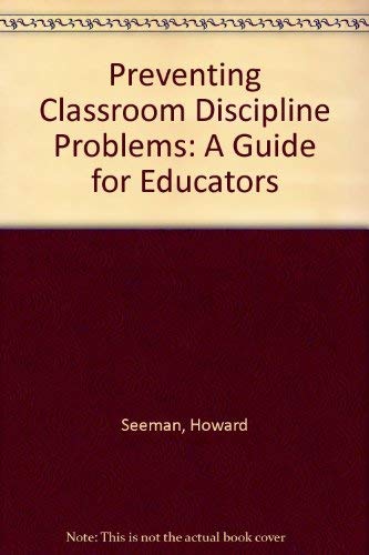 Preventing Classroom Discipline Problems: A Guide for Educators: Seeman ...