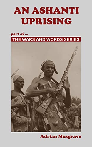 An Ashanti Uprising (The Wars and Words Series) eBook : Musgrave ...