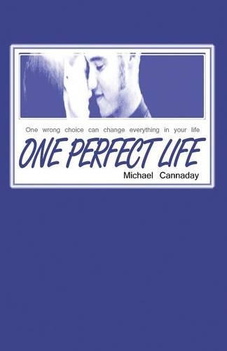 One Perfect Life: Cannaday, Michael: 9781424146321: Amazon.com: Books