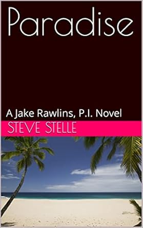 Amazon.com: Paradise: A Jake Rawlins, P.I. Novel eBook : Stelle, Steve ...