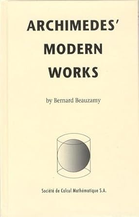 Archimedes' Modern Works: Bernard Beauzamy: 9782952145879: Amazon.com: Books