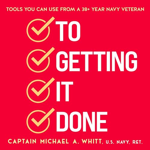Amazon.com: To Getting It Done: Tools You Can Use from a 38+ Year Navy ...