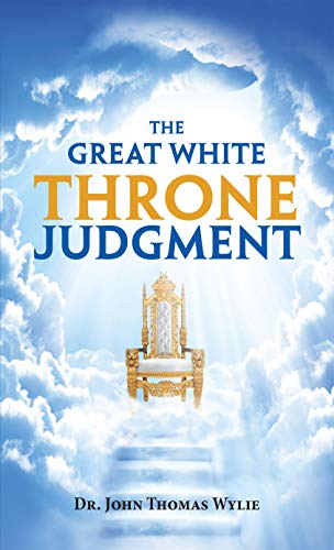 The Great White Throne Judgment - Kindle edition by Wylie, Dr. John ...