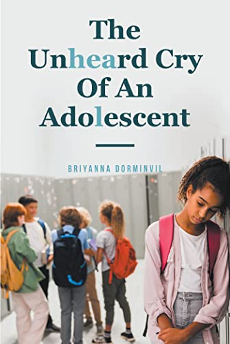 Amazon.com: The Unheard Cry Of An Adolescent eBook : Dorminvil,Briyanna ...