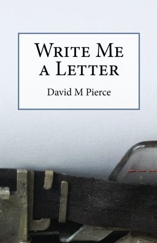 Write Me a Letter: Pierce, David M.: 9781505468731: Amazon.com: Books