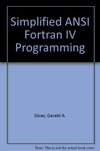 Simplified ANSI FORTRAN IV programming: Gerald A. Silver: 9780155810402: Amazon.com: Books