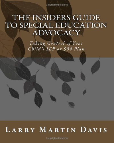 The Insiders Guide to Special Education Advocacy: Taking Control of ...