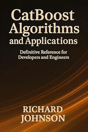 Amazon.com: CatBoost Algorithms and Applications: Definitive Reference ...