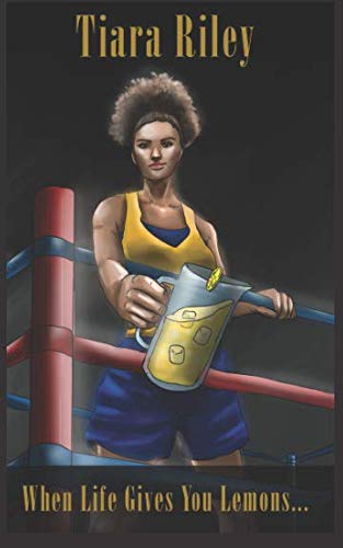 When Life Gives You Lemons: Amazon.co.uk: Riley, Tiara: 9780692193747 ...