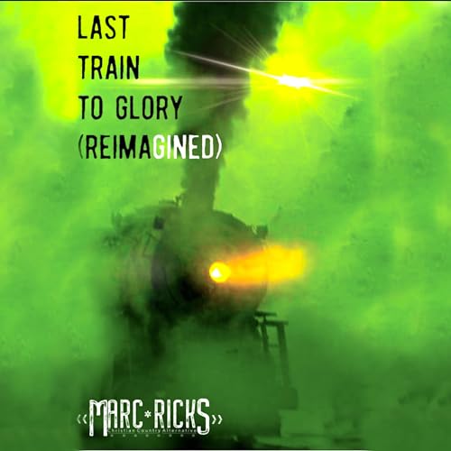 Play Last Train To Glory (Reimagined) by Marc Ricks on Amazon Music