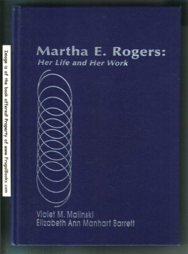 Amazon | Martha E. Rogers: Her Life and Her Work | Rogers, Martha E., Malinski, Violet M ...