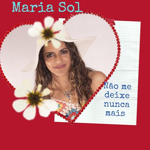 Écouter Não Me Deixe Nunca Mais de MARIA SOL sur Amazon Music Unlimited