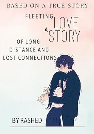 Fleeting Love : A Story of Long distance and Lost Connections: A ...