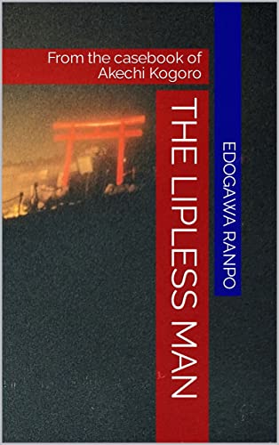 The Lipless Man: From the casebook of Akechi Kogoro - Kindle edition by ...