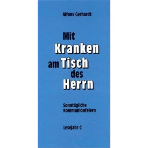 Amazon.com: Mit Kranken am Tisch des Herrn, Lesejahr C: 9783784031415 ...