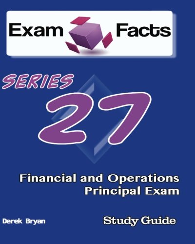 Exam Facts Series 27 Financial and Operations Principal Exam Study ...