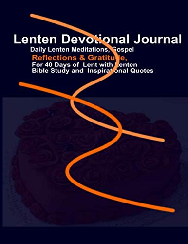 Lenten Devotional Journal: Daily Lenten Meditations, Gospel Reflections ...