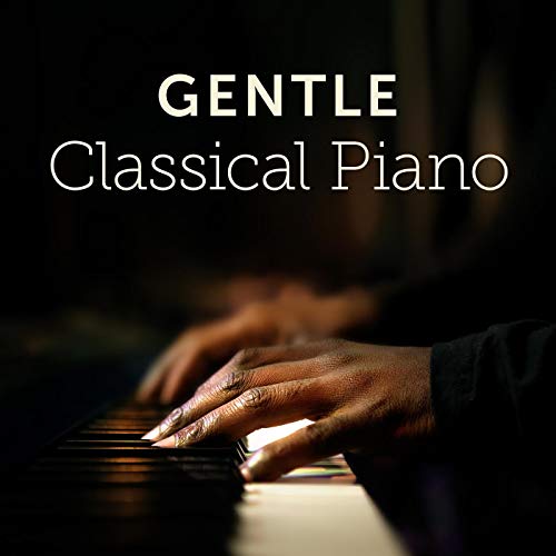 Play Gentle Classical Piano by Various Composers & VARIOUS ARTISTS on ...