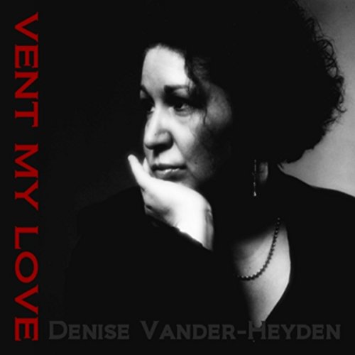 Play Vent My Love by Denise Vander-Heyden on Amazon Music
