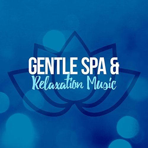 Play Gentle Spa & Relaxation Music by Spa & Relaxation on Amazon Music