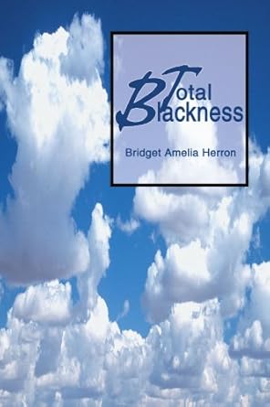 TOTAL BLACKNESS: Herron, Bridget: 9780595292042: Amazon.com: Books