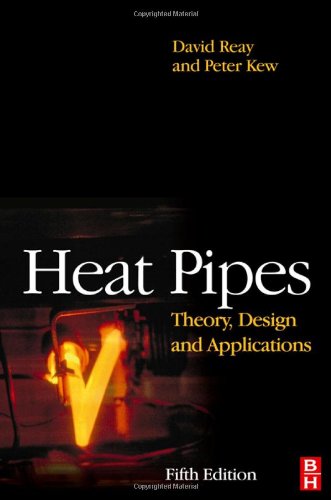 Heat Pipes: Theory, Design and Applications : McGlen, Ryan, Kew, Peter ...