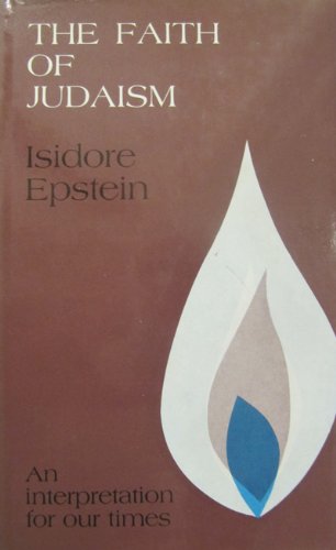 The faith of Judaism;: An interpretation for our times: Epstein, Rabbi ...