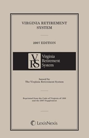 Virginia Retirement System: 2007 Edition: Staff, LexisNexis Editorial ...