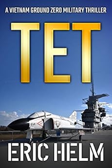 Tet (Vietnam Ground Zero Military Thrillers Book 11) eBook : Helm, Eric: Amazon.co.uk: Kindle Store