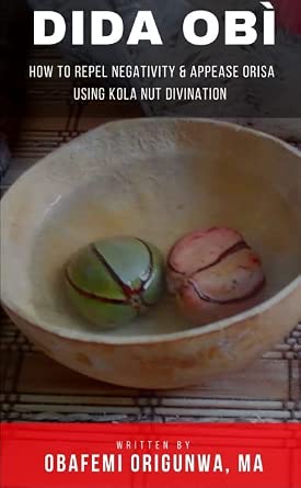 DIDA OBI: HOW TO REPEL NEGATIVITY & APPEASE ORISA USING KOLA NUT ...