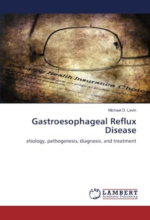 Gastroesophageal Reflux Disease: etiology, pathogenesis, diagnosis, and ...